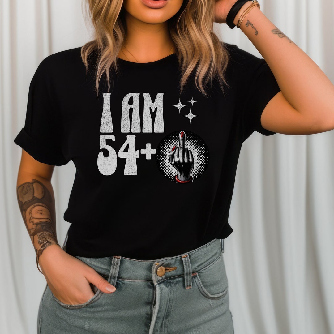 54 Plus 55th Birthday Middle Finger Shirt Aged to Perfection Birthday ...
