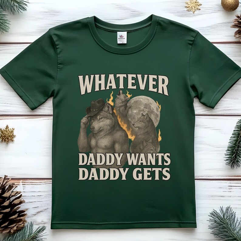 Funny Werewolf Meme Shirt: "whatever Daddy Wants" Graphic Tee - Etsy