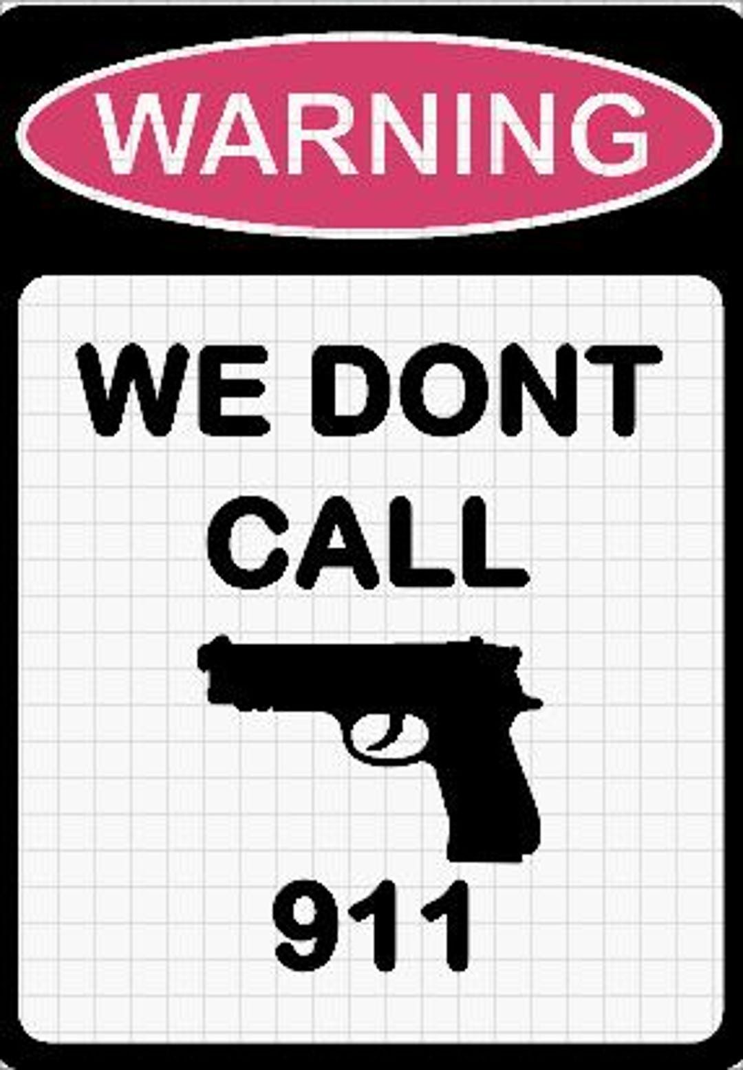 Warning We Dont Call 911 Sign We Dont Call 911 Funny - Etsy