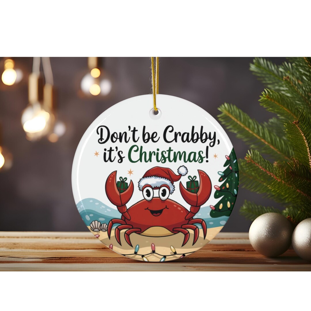 Nautical Beach Crab Holiday Christmas Ornament Dont Be Crabby, Its ...