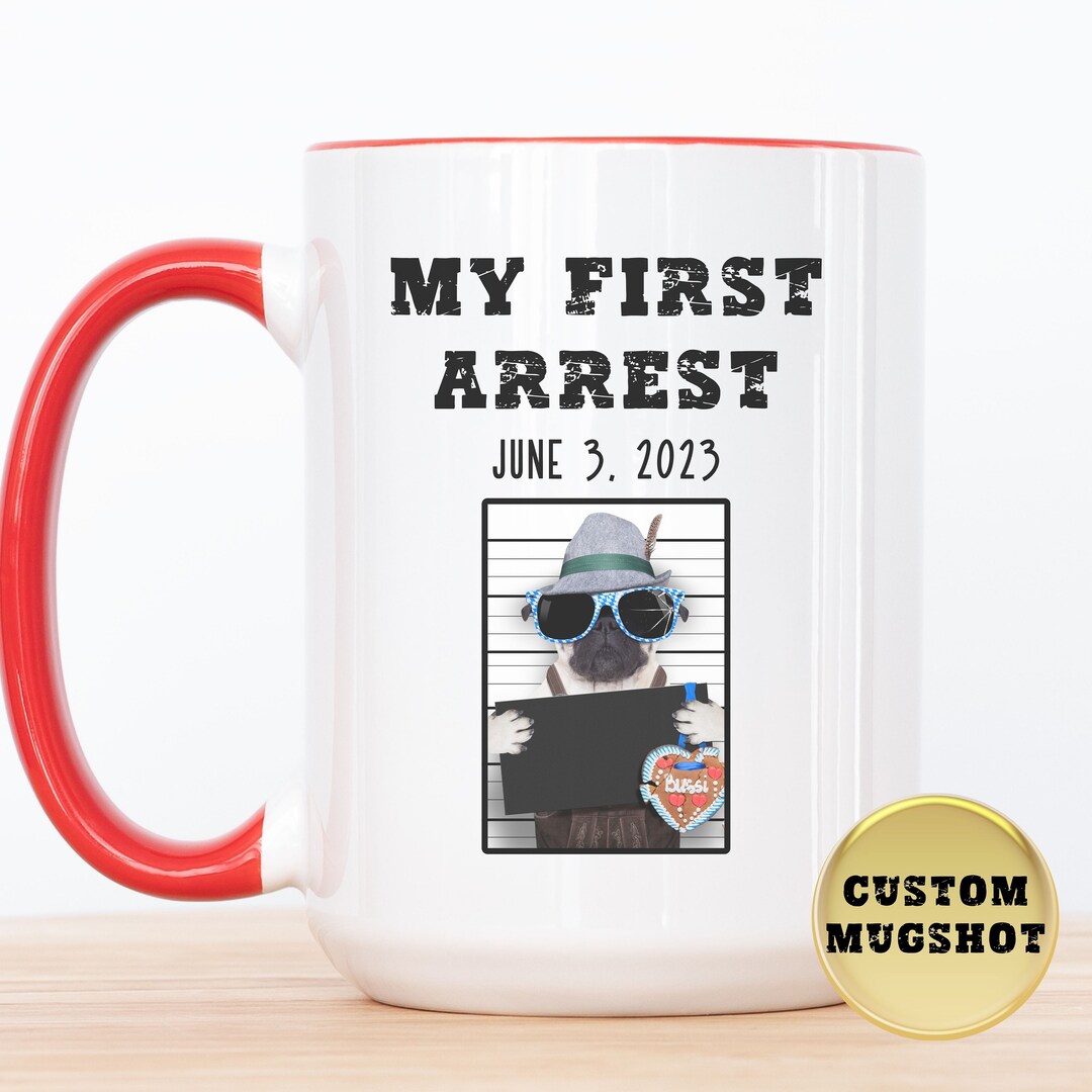 Funny Mugshot Coffee Cup, My First Arrest Novelty Mug, Unique Gift - Etsy