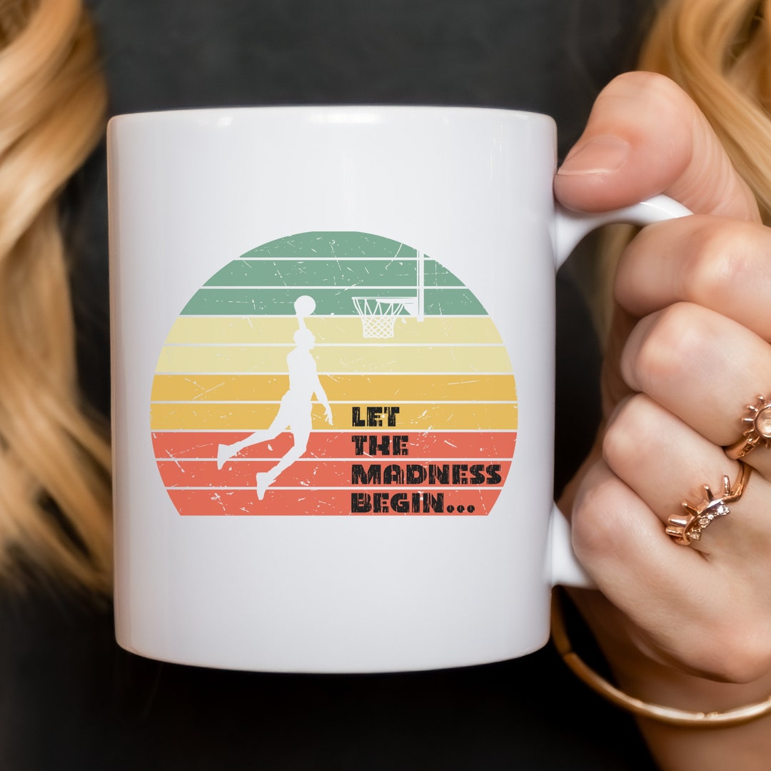 Let the Madness Begin Coffee Mug. 11 Oz. Basketball Fans Cup. College ...