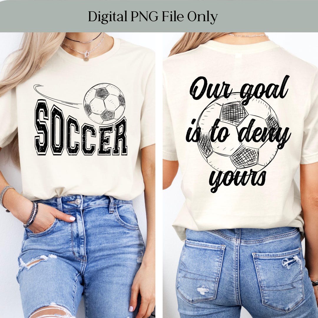 Soccer PNG, Our Goal is to Deny Yours PNG, Soccer Player Team Graphic ...