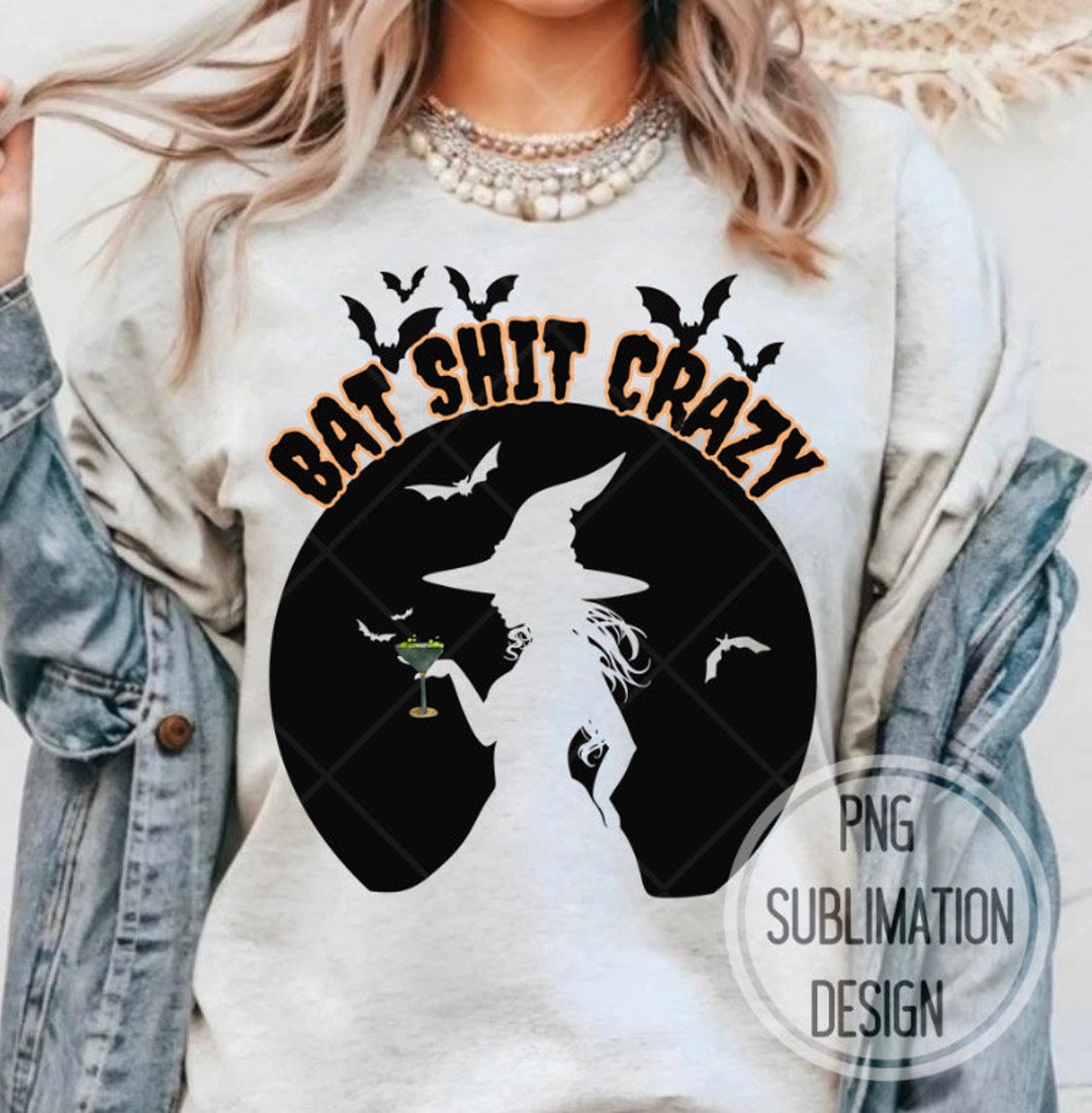 Bat Shit Crazy Png Witch Png Bat Shit Crazy Sublimation, Spooky Png ...