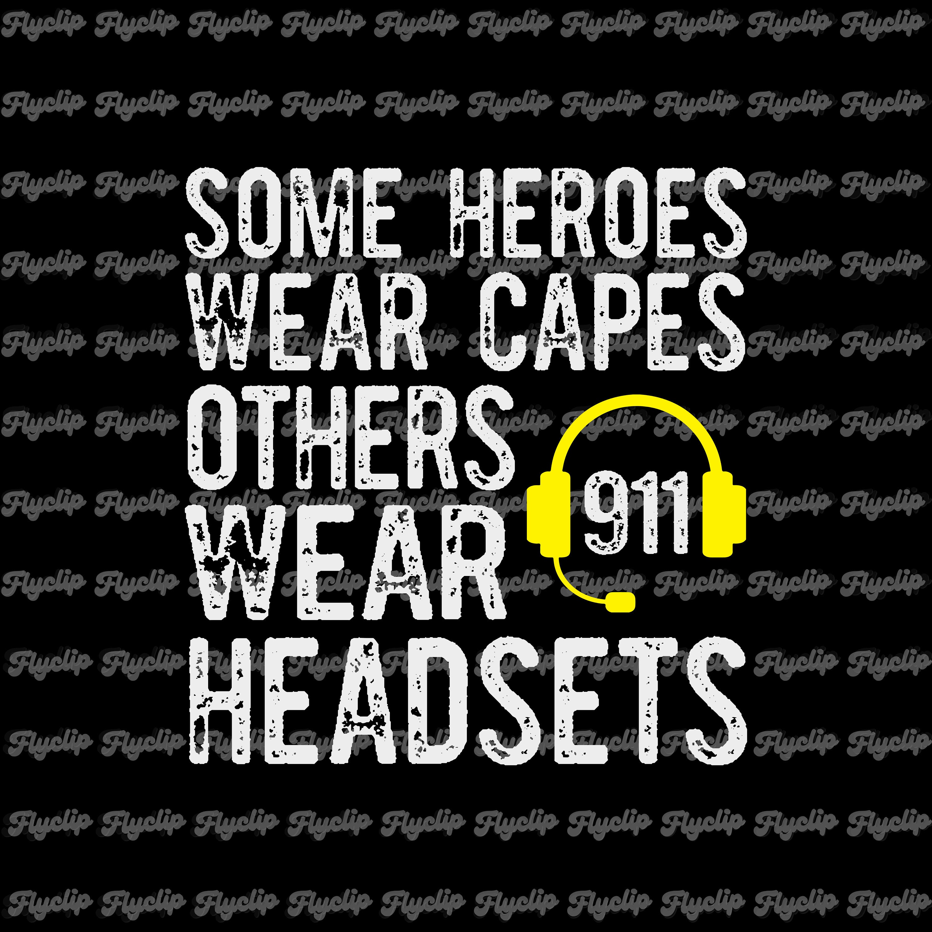 911 Dispatcher SVG: Heroes Wear Headsets Graphic (digital Download) - Etsy