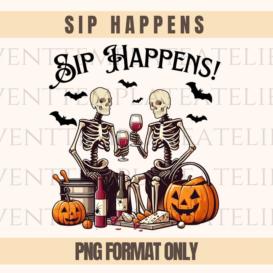 Sip Happens PNG, Two Skeletons Drinking Wine, Halloween Shirt Print ...