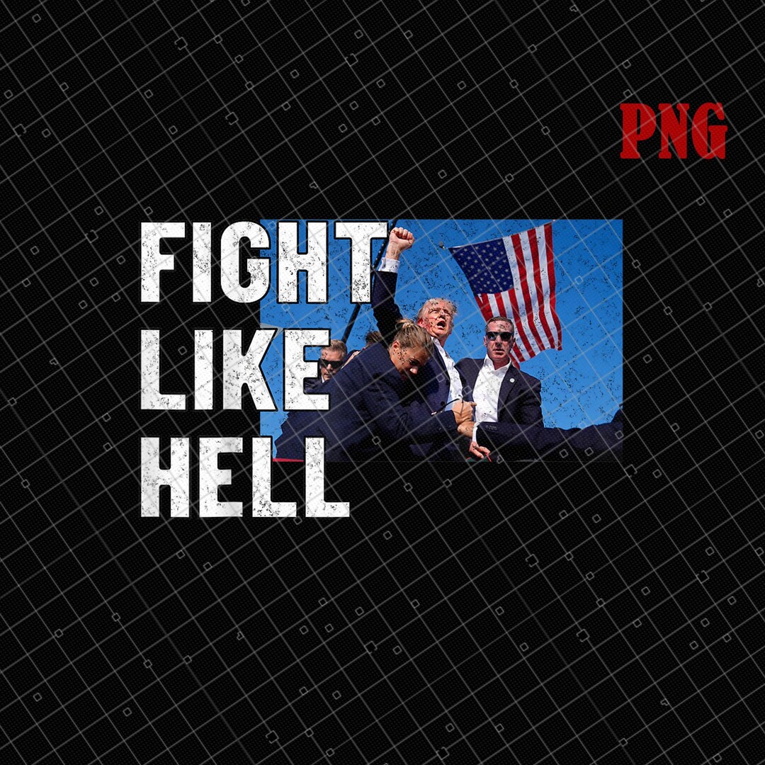 TRUMP Fight Like Hell Png, Trump 2024 Png, Trump Shooting Png ...