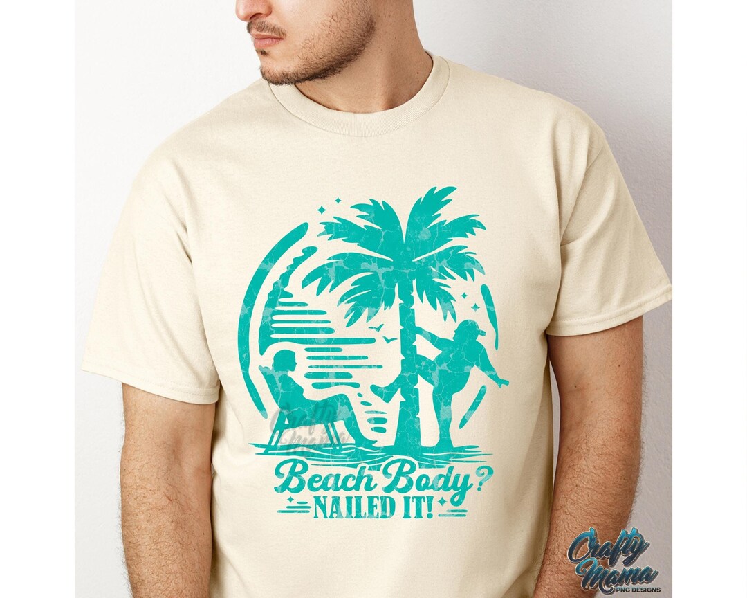Funny Beach Body Png, Funny Beach Png, Nailed It, Funny Beach Shirt Png ...