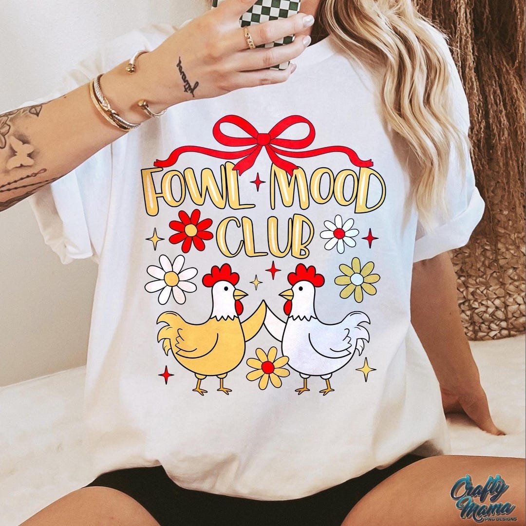 Funny Chicken Png, Fowl Png, Fowl Mood Club Png, Funny Chicken Shirt ...