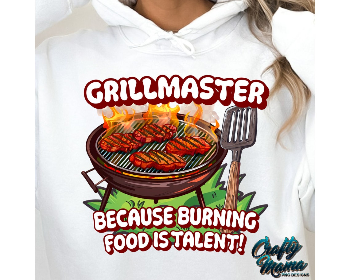 Grillmaster Png, Because Burning Food is Talent, Funny Png, Funny ...