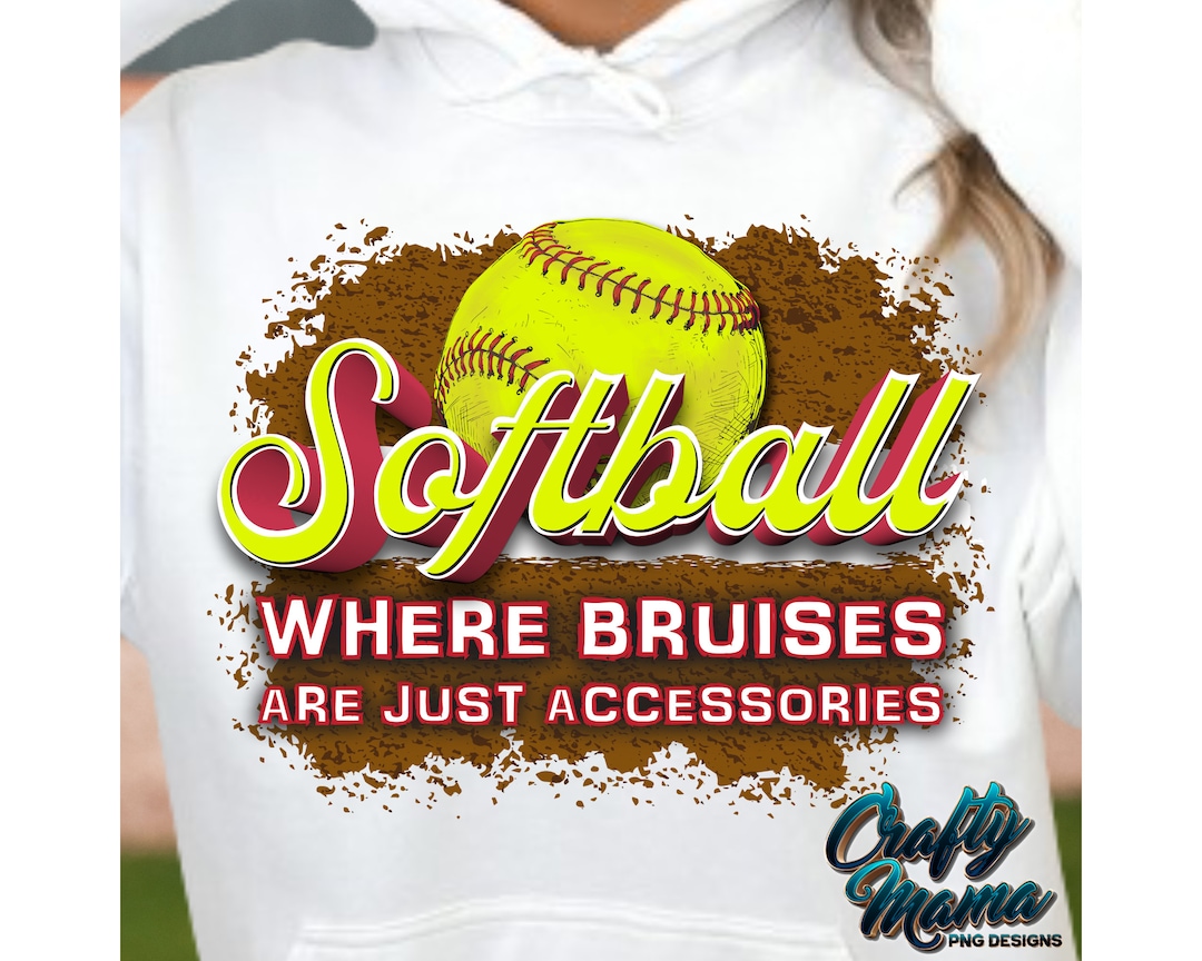 Funny Softball Png File, Where Bruises Are Just Accessories, Softball ...