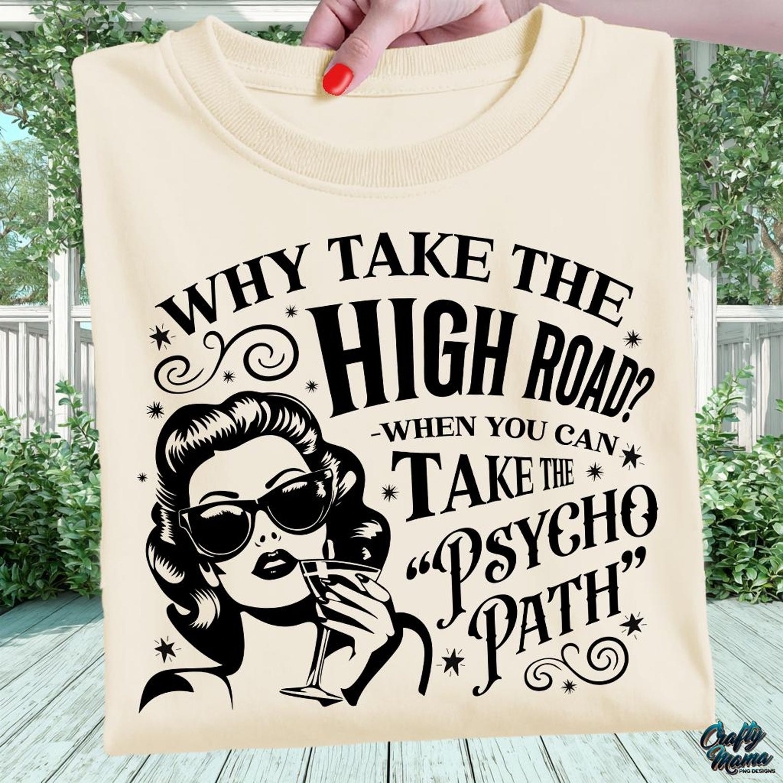 Retro Funny PNG, Why Take the High Road When You Can Take the Psycho ...