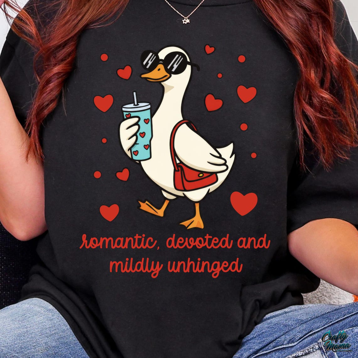 Funny Goose Valentine PNG for Shirt, Romantic Devoted and Unhinged Png ...