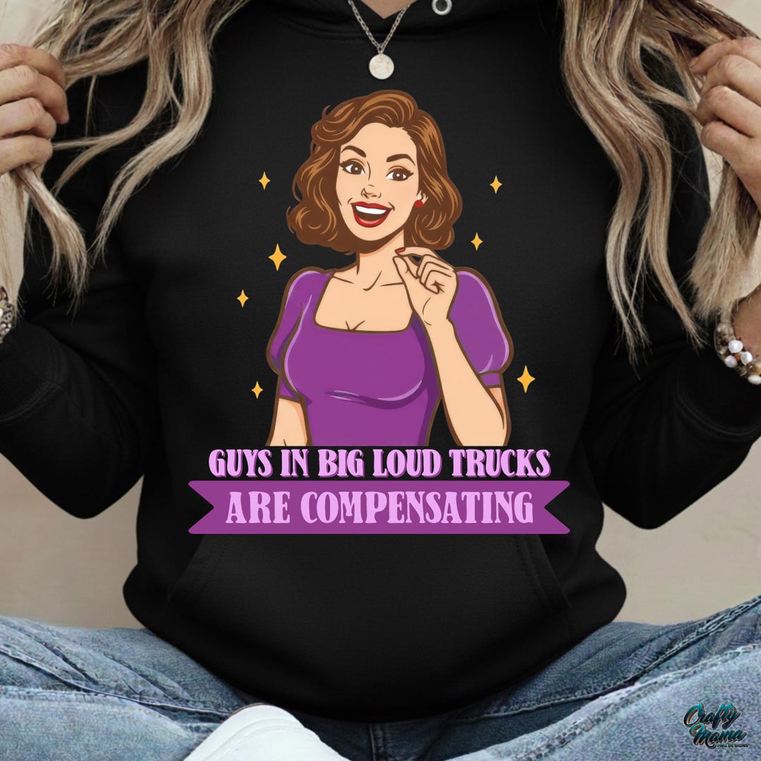 Retro Funny PNG, Guys in Big Loud Trucks Are Compensating Png ...