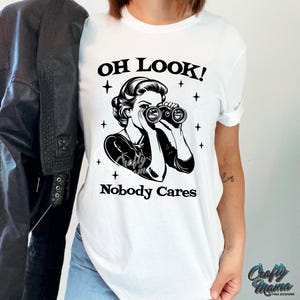 Oh Look Nobody Cares Png, Retro Funny Png File for Shirts, Funny Quote ...