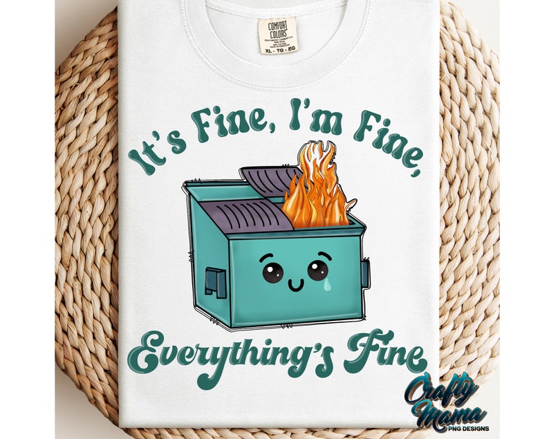 Dumpster Fire Png, Everything's Fine Png, It's Fine I'm Fine Png, Funny ...