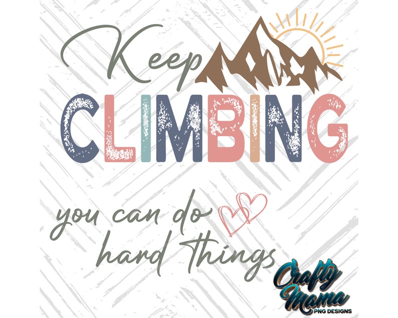 Keep Climbing PNG, You Can Do Hard Things Png File, Boho Self Love ...