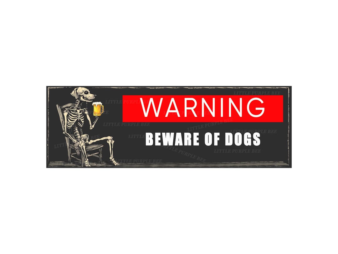 Beware of Dogs Sign Board, Dog Drinking Beer, Beware of the Dogs ...