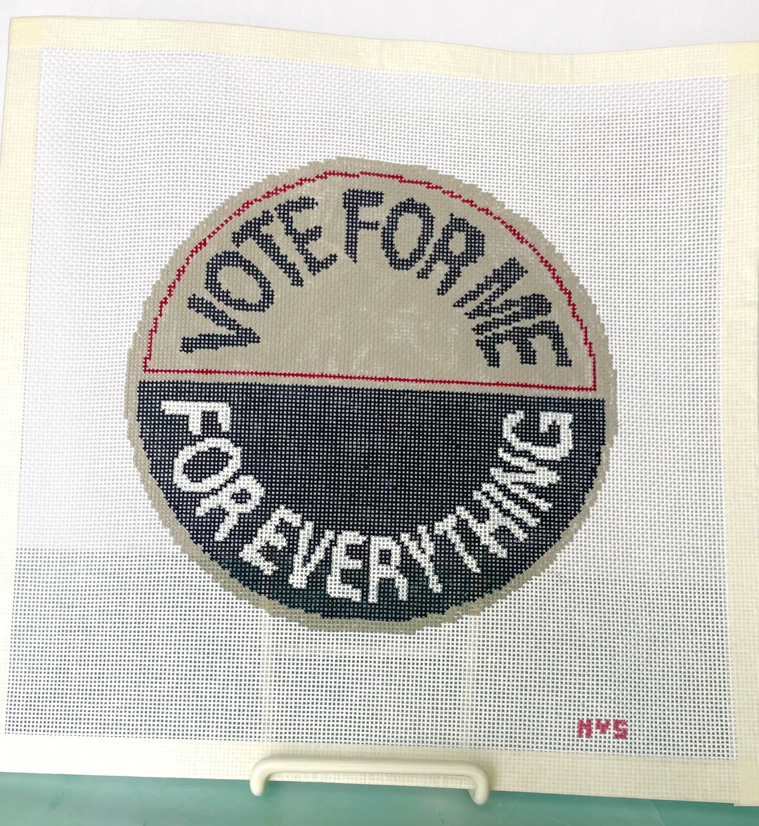 Vote for Me for Everything Button | Stitch Painted Needlepoint Canvas ...
