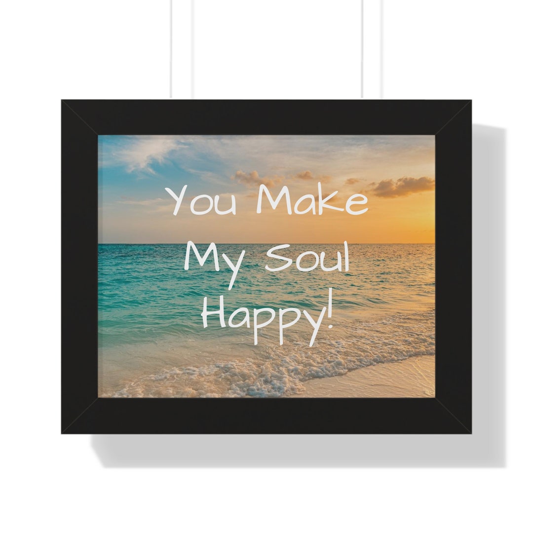 Framed Horizontal Poster you Make My Soul Happy - Etsy