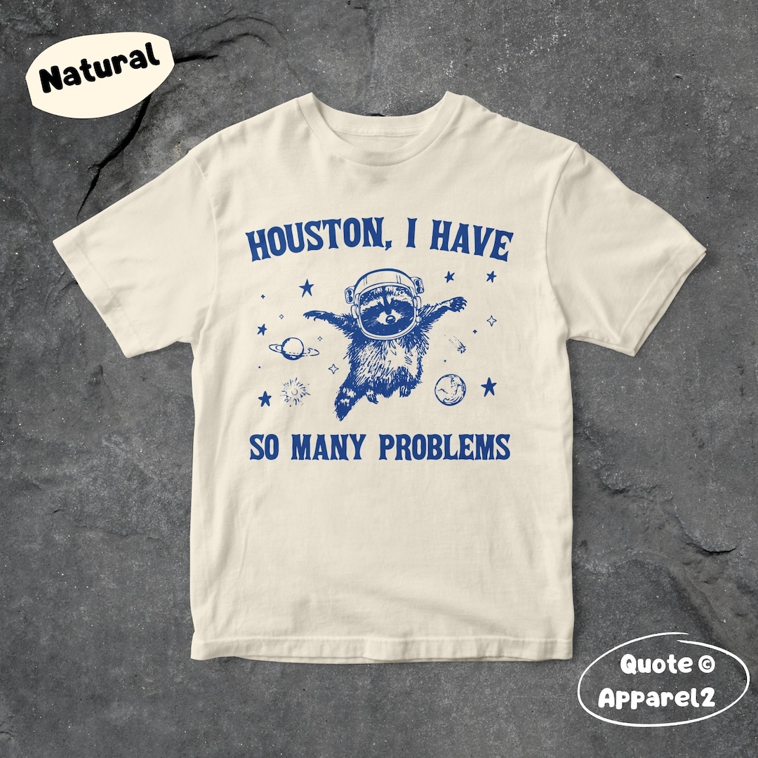 Houston I Have so Many Problems Vintage Raccoon T Shirt, Funny Graphic ...