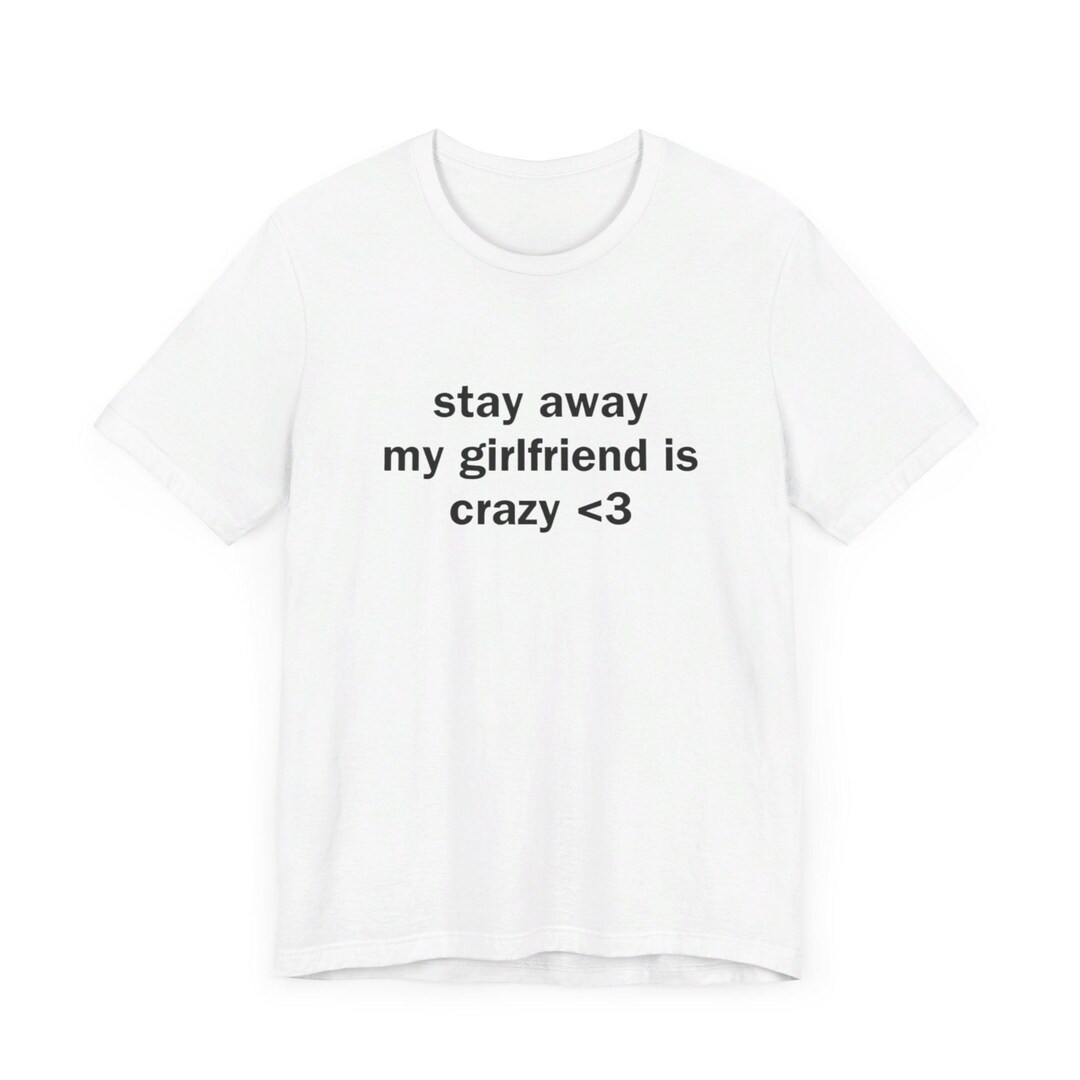 My Girlfriend is Crazy Shirt, Crazy Gf, Gift for Her, Crazy Ex Gf, Gift ...