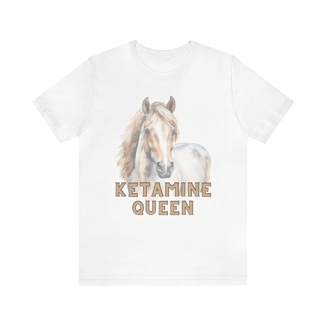 Ketamine T-shirt | Ketamine Queen Top | Funny Rave Party Shirt | Horse ...