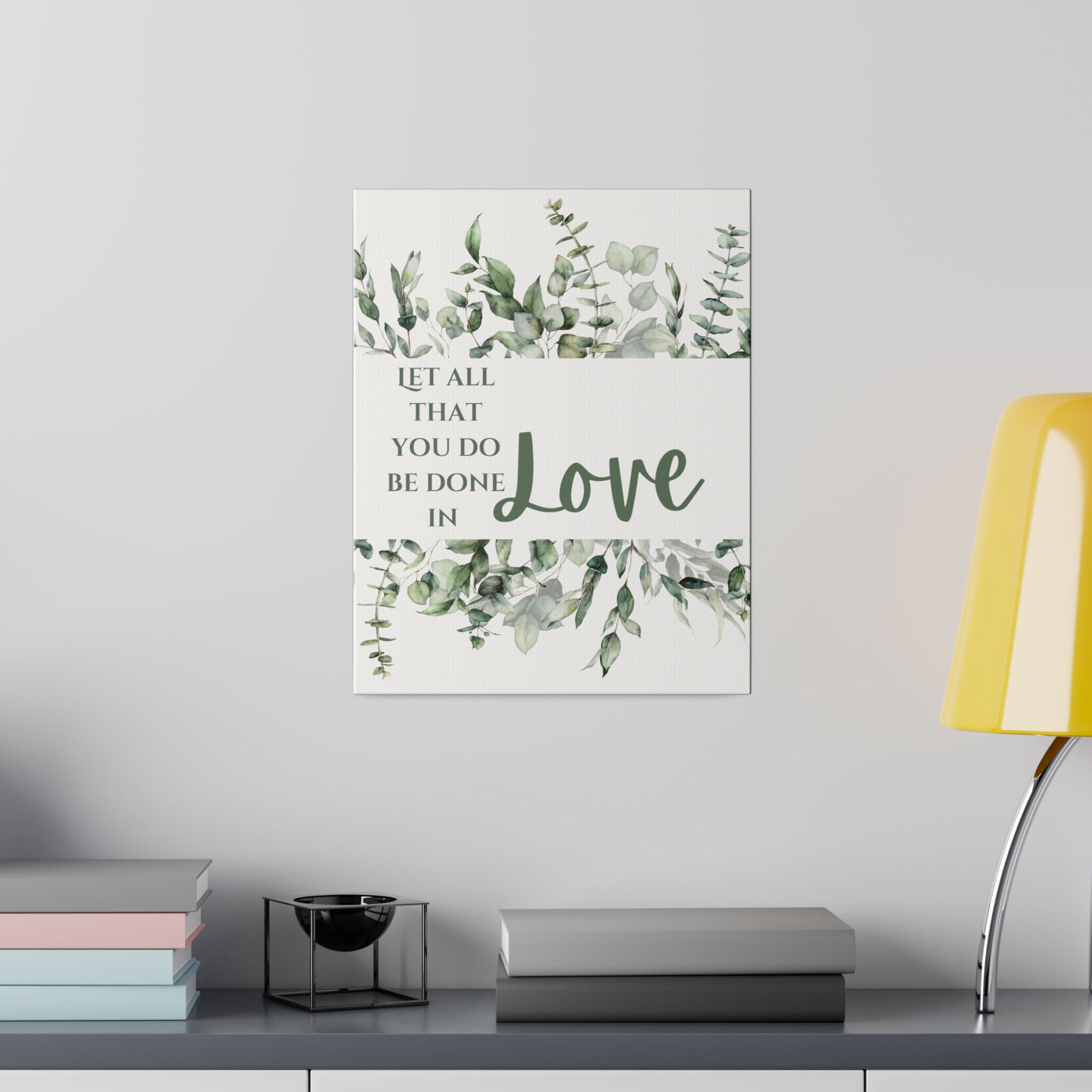 Let All That You Do Be Done in Love Matte Canvas, Stretched, 0.75 ...