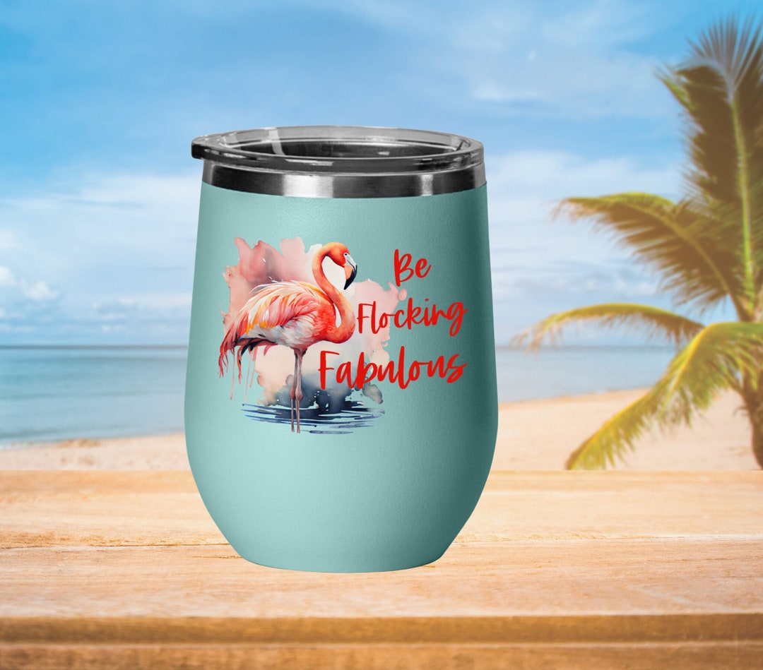 Flamingo Tumbler Be Flocking Fabulous Insulated Drinking Cup Makes a ...