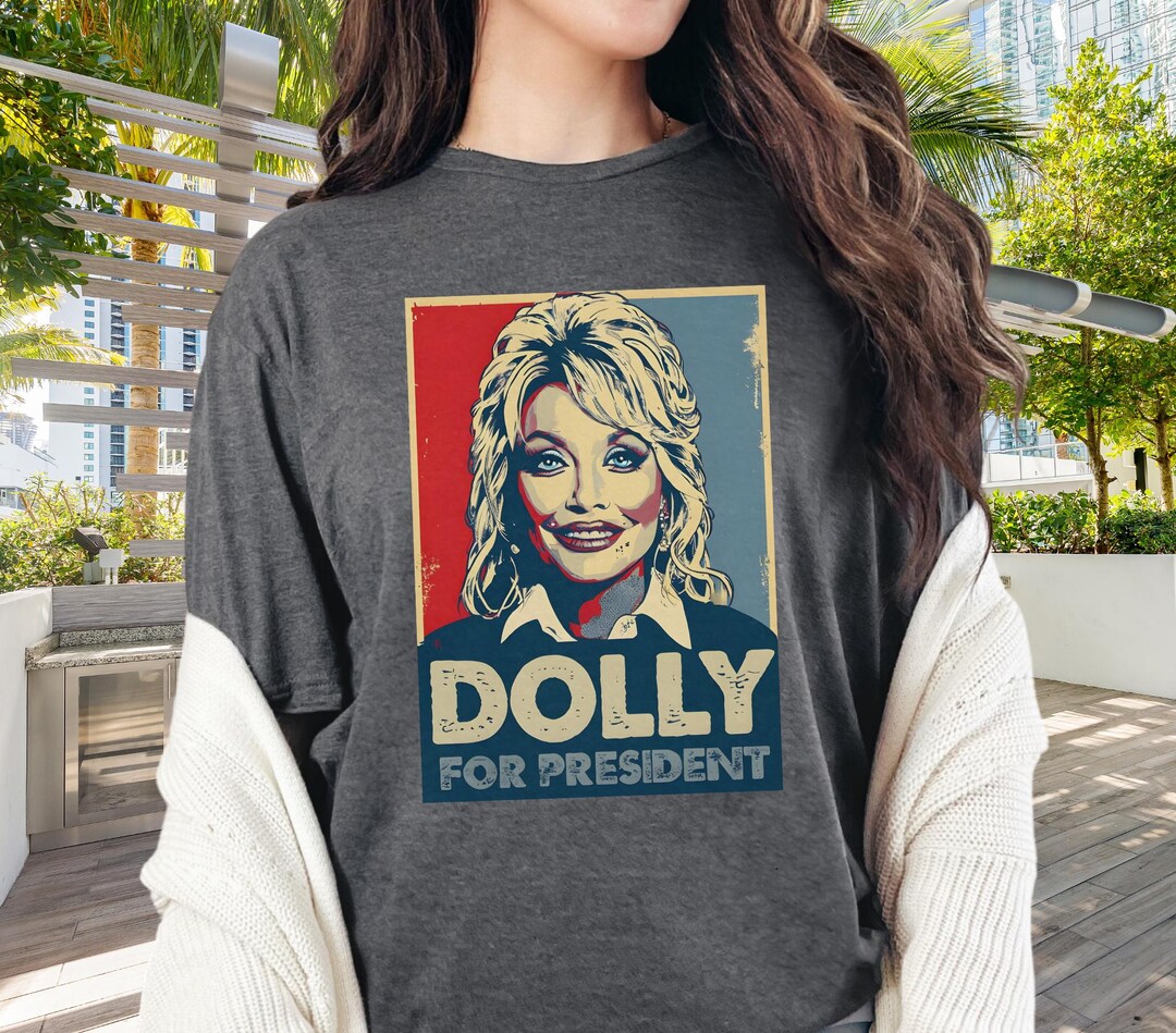 Dolly Parton Tshirt | Dolly for President | Dolly Parton Gifts | What ...