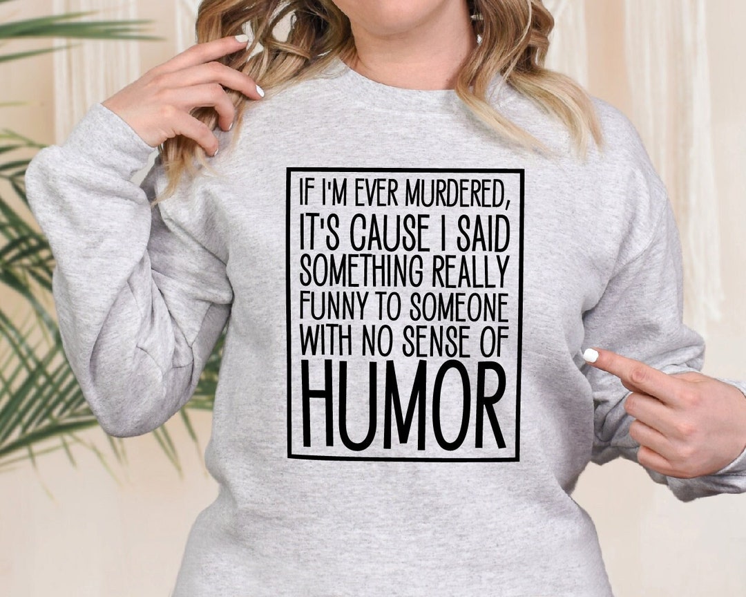 If I'm Ever Murdered SVG PNG, No Sense of Humor Svg, Funny Quote Svg ...