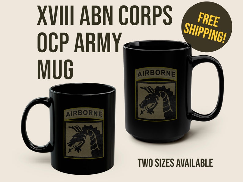 XVIII ABN Corps, 18th Airborne, OCP Patch, Army Coffee Cup for Veteran ... XVIII ABN Corps, 18th Airborne, OCP Patch, Army Coffee Cup for Veteran ...