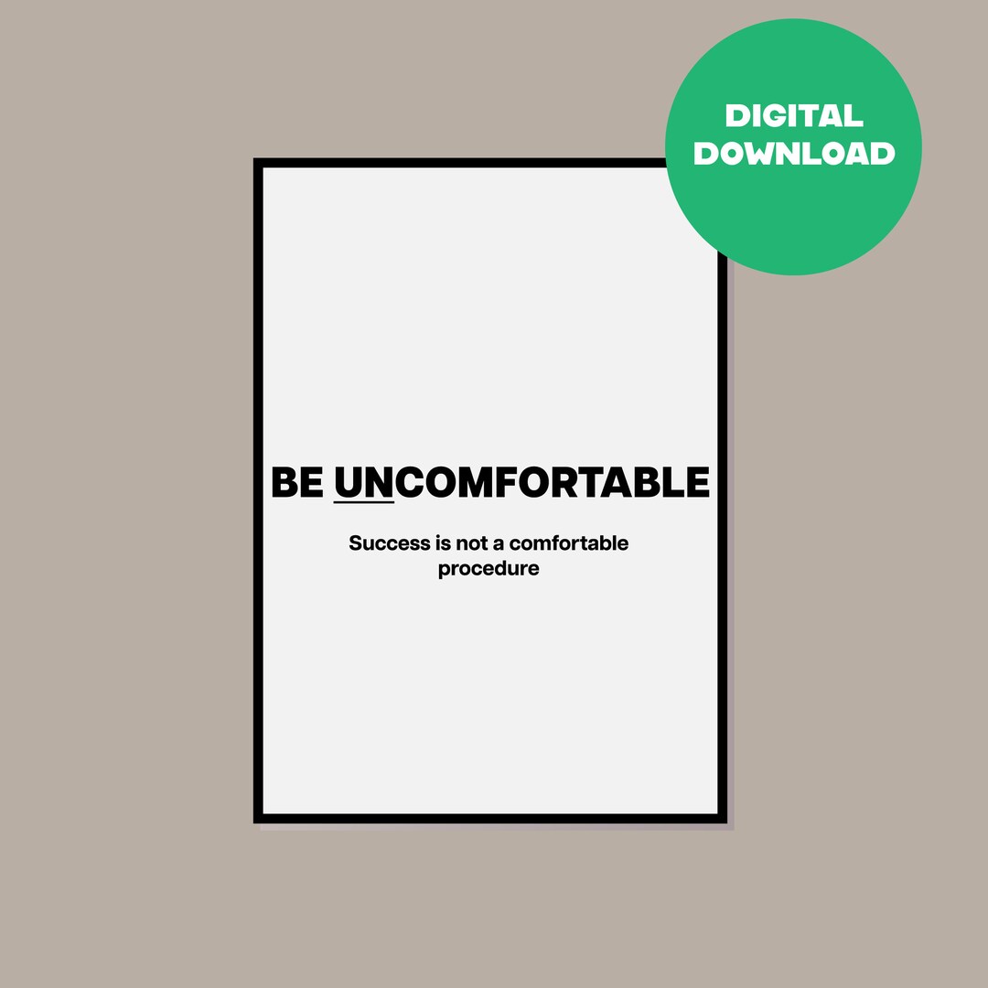 BE UNCOMFORTABLE Wall Art, Printable Quote, Downloadable Prints ...