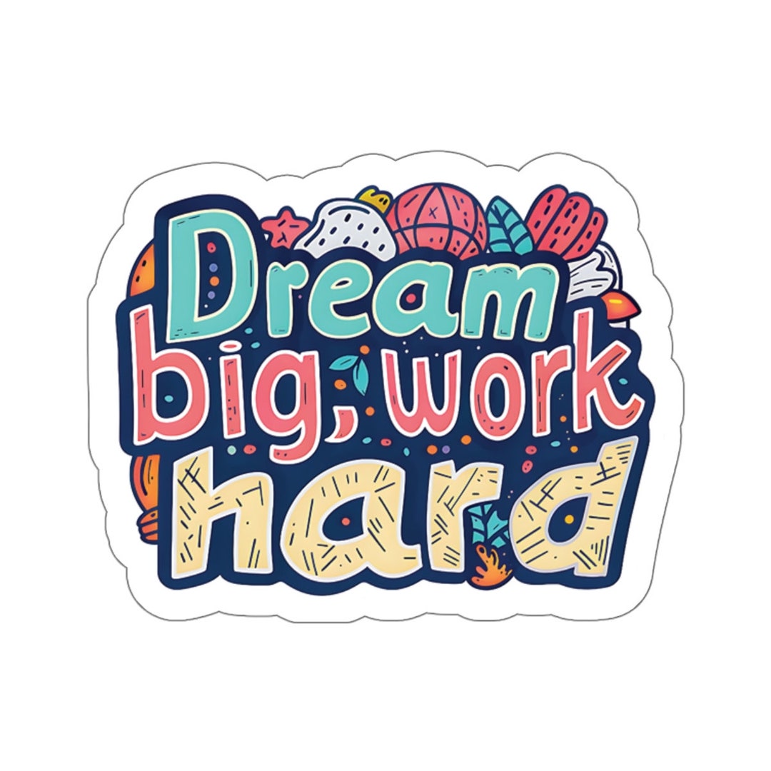 Dream Big Work Hard Motivational Sticker, Inspirational Quote Sticker ...