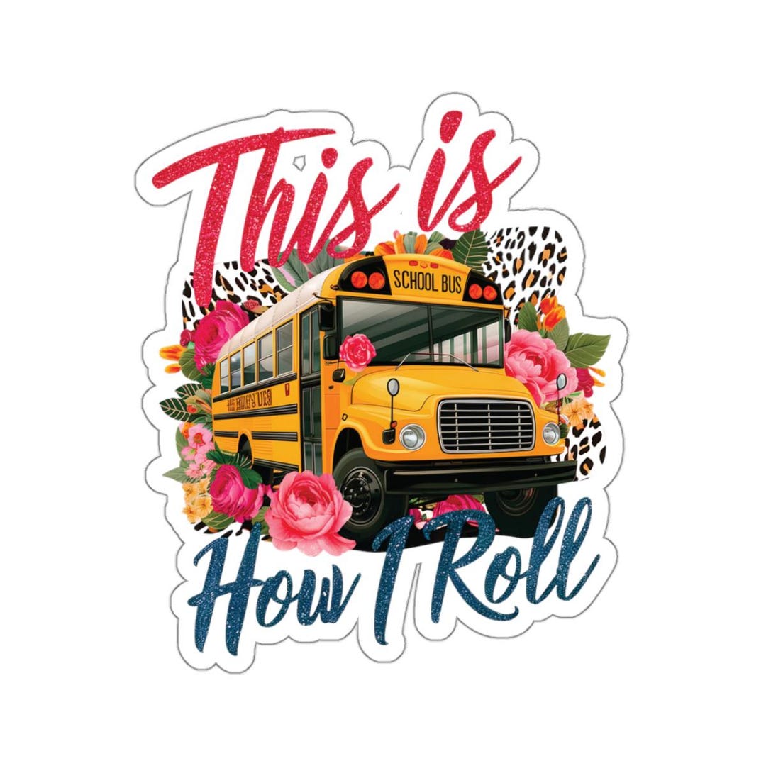 This is How I Roll Sticker, School Bus Sticker, Floral School Bus Decal ...