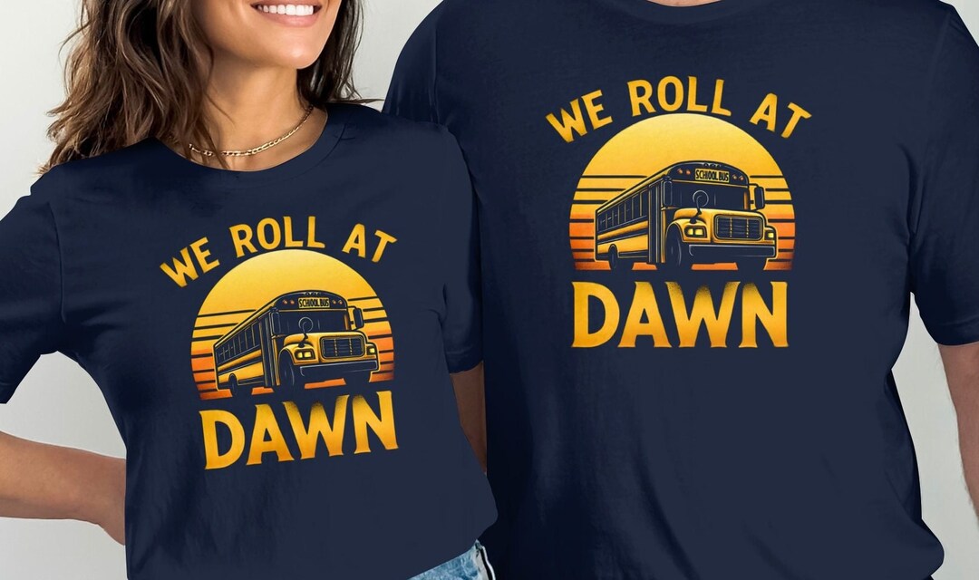 We Roll at Dawn School Bus T-shirt, Funny Morning Shirt, Back to School ...