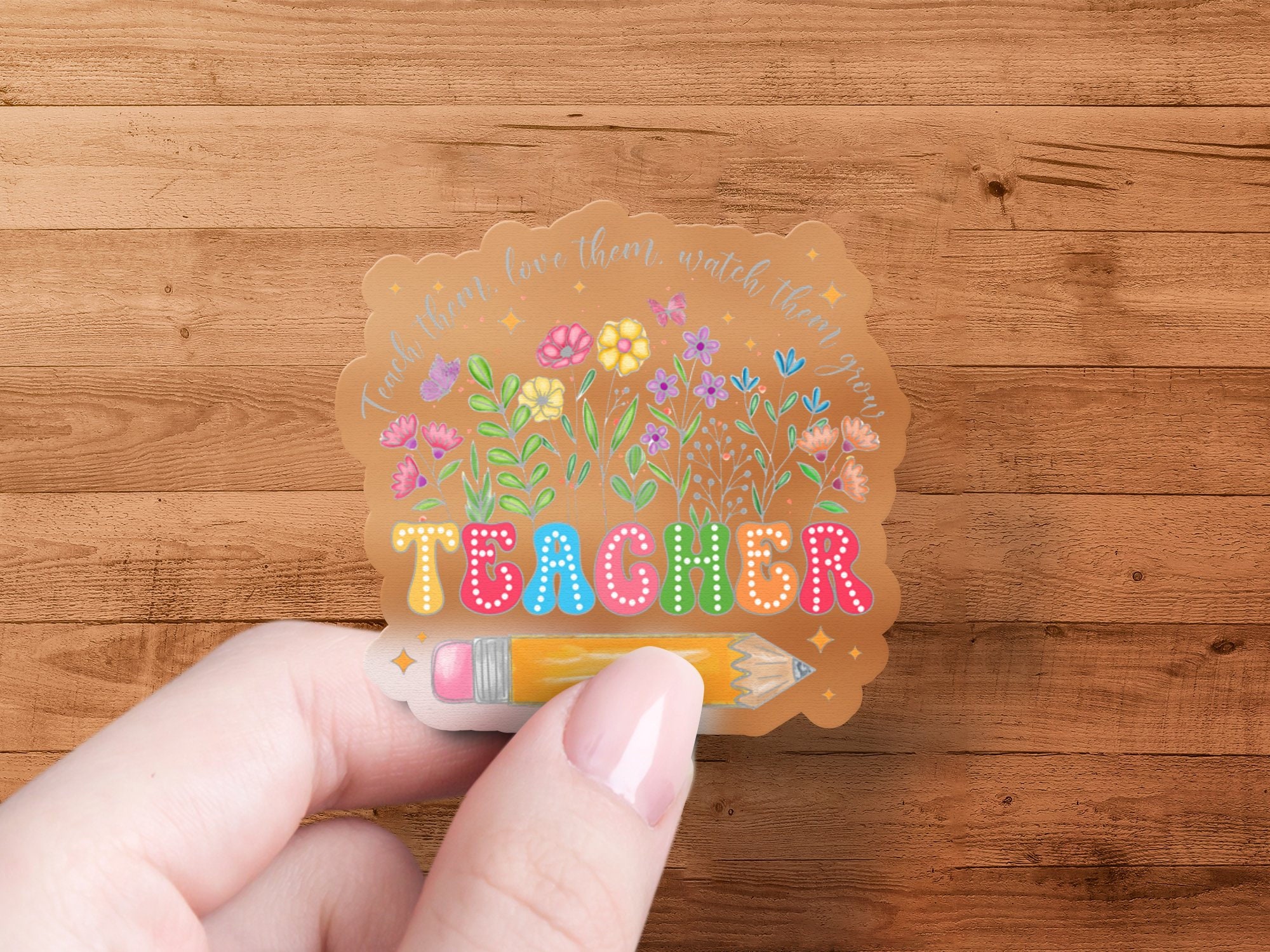 Teacher Sticker, Teach Them Love Them, Watch Them Grow, Colorful Floral ...