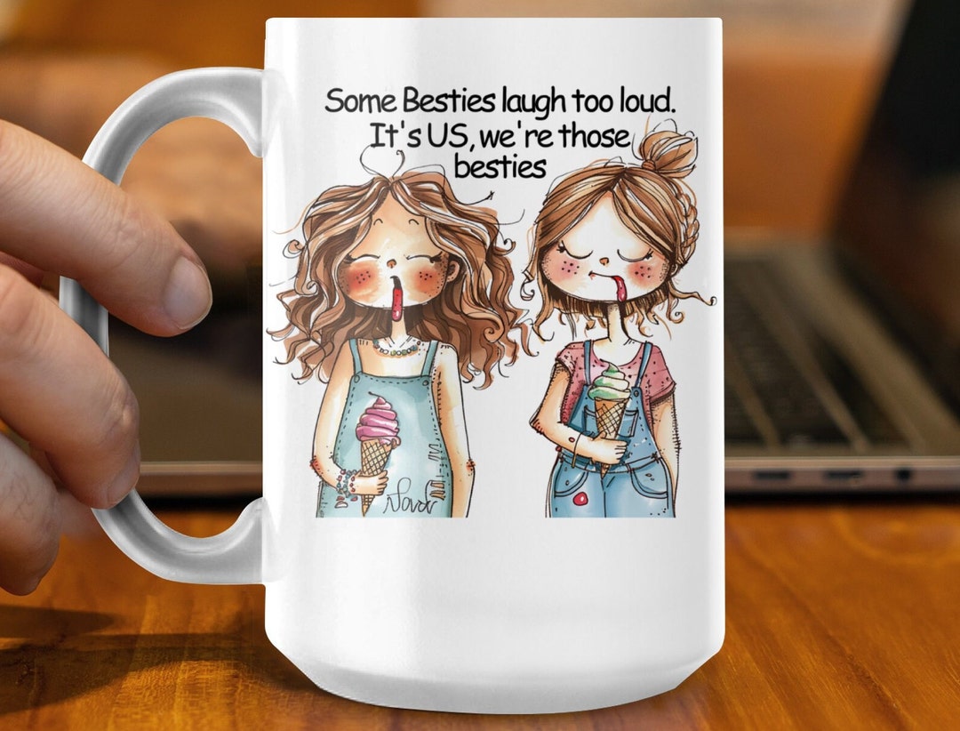 Besties Laugh Too Loud Mug, Friendship Quote Mug, Cute Besties Mug ...