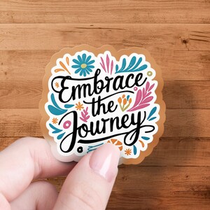 Embrace the Journey Sticker, Inspirational Quote Sticker, Motivational ...