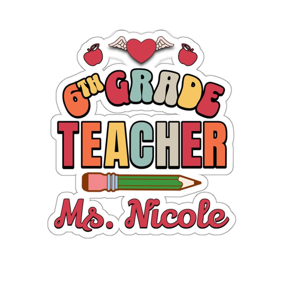 Custom 6th Grade Teacher Sticker: Personalized Name, Back to School ...
