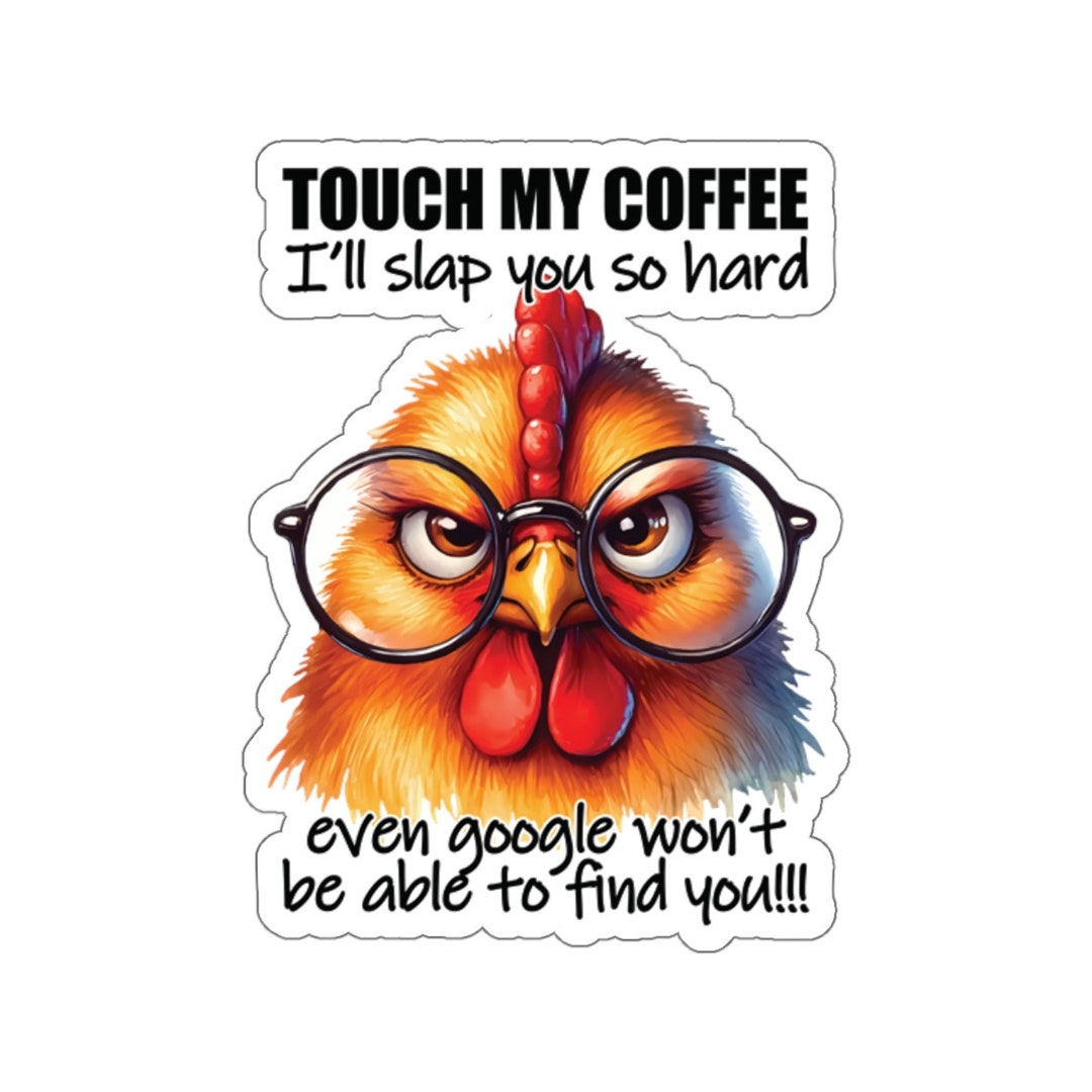 Funny Chicken Coffee Sticker, Coffee Lover Sticker, Cute Chicken Meme ...