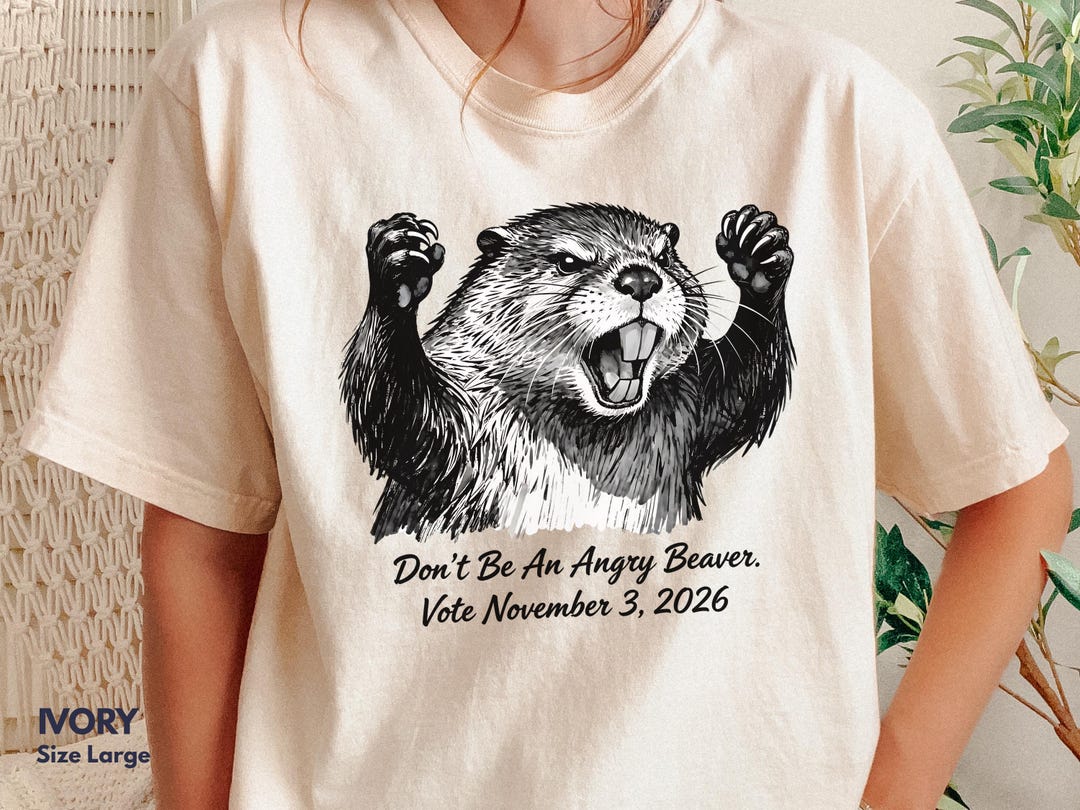 Don't Be an Angry Beaver Vote November 3, 2026 T-shirt | Political ...