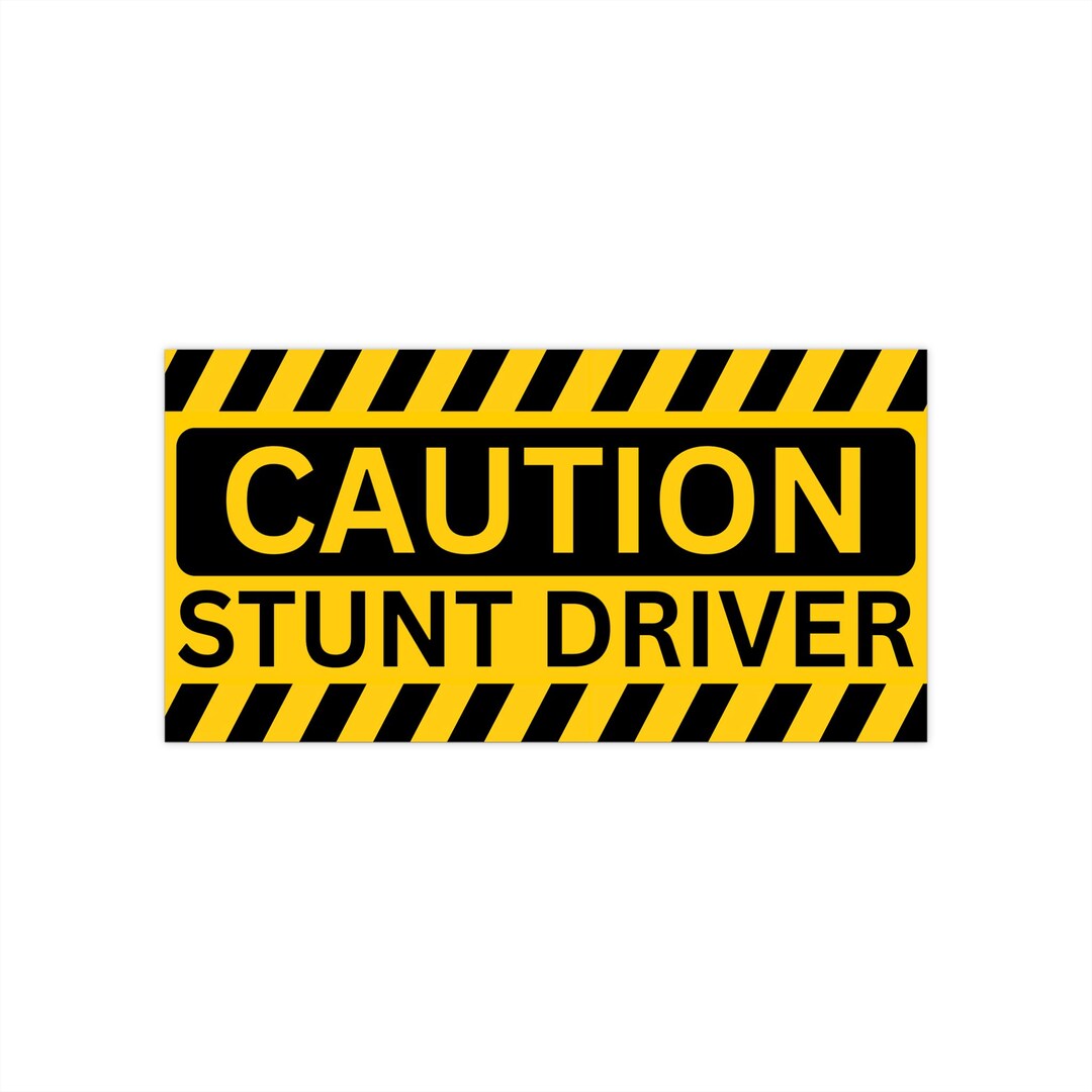 Caution Stunt Driver Bumper Stickers, Funny Car Decals, Unique Auto ...