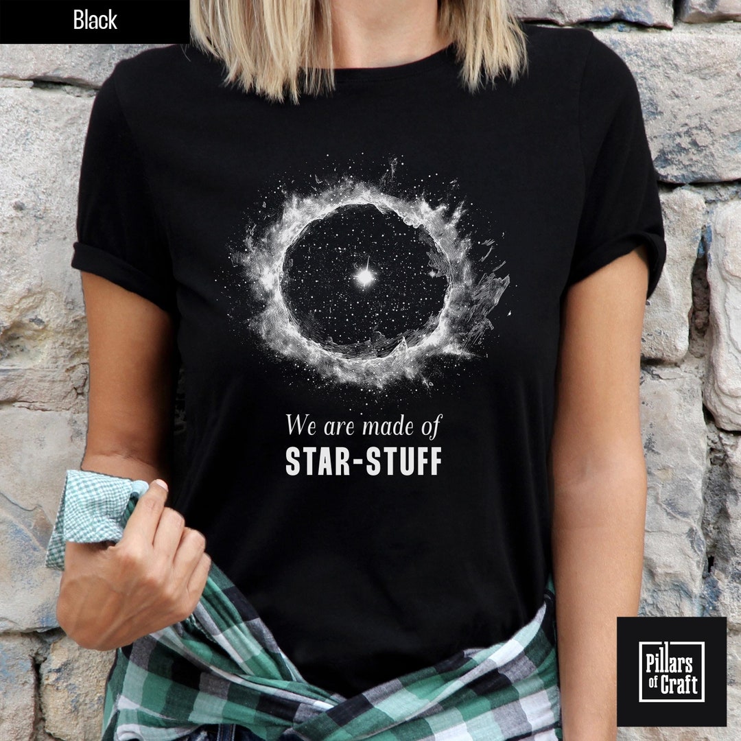 We Are Made of Star Stuff Shirt, Carl Sagan Shirt, Star Stuff Shirt ...
