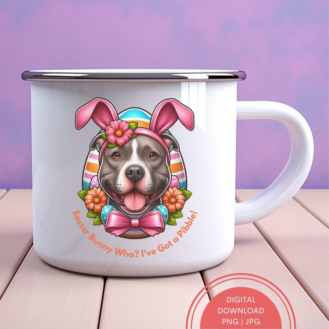 Easter Bunny Who? I've Got a Pibble Png, Easter Dog Sublimation ...