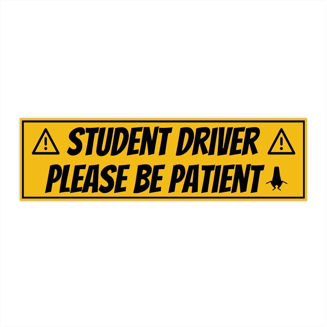 Student Driver Please Be Patient Bumper Sticker, New Driver Decal, Road ...