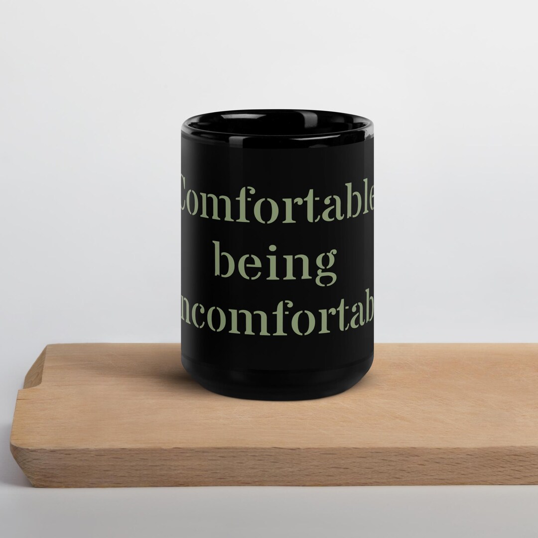 Comfortable Being Uncomfortable Military Coffee Mug Gift 11 Oz & 15 Oz ...