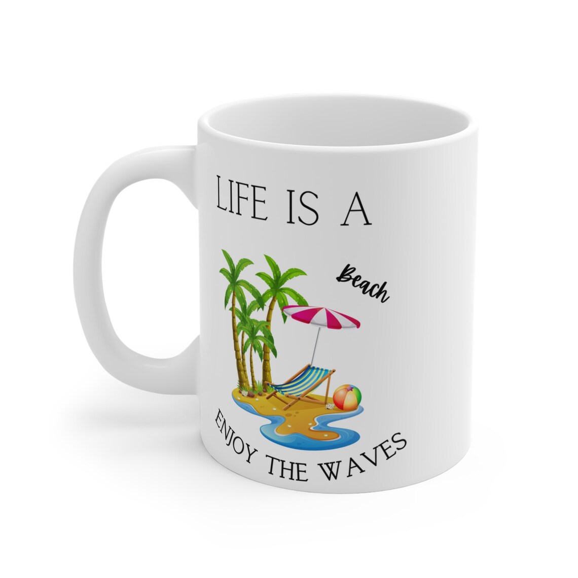 Life is a Beach Enjoy the Waves Mug, Coffee Mug, Beach Mug, Vocation ...