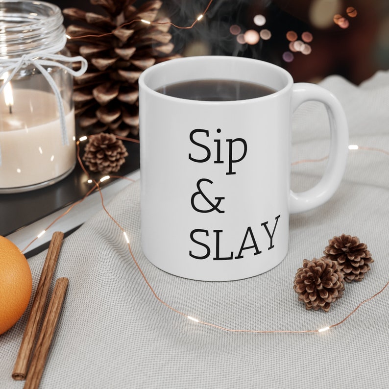 Mug 11oz- Sip & SLAY. White With Black Font. Everyday Slay Mug. Pageant ...