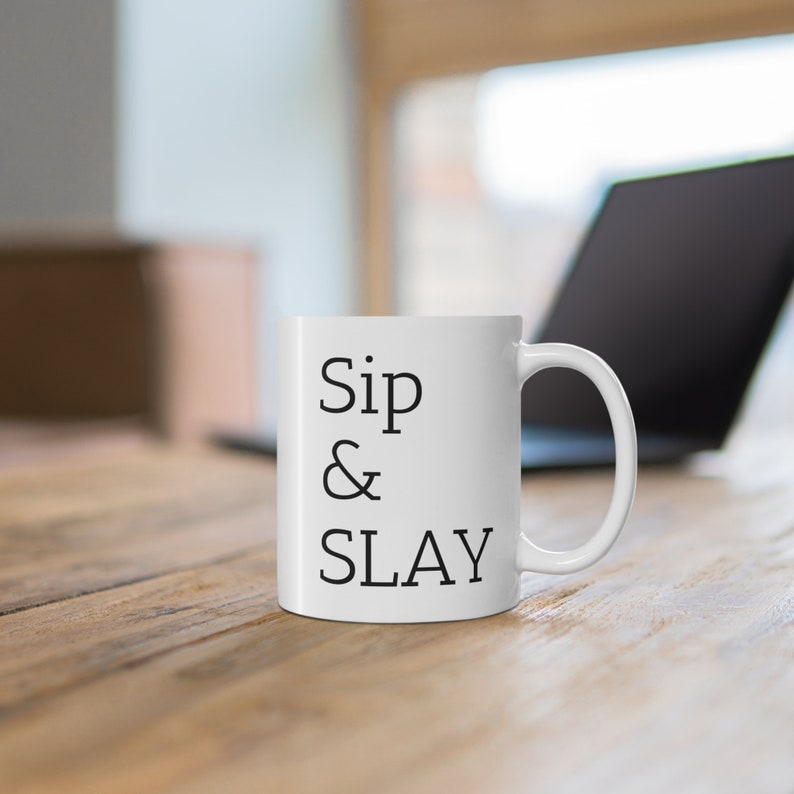 Mug 11oz- Sip & SLAY. White With Black Font. Everyday Slay Mug. Pageant ...